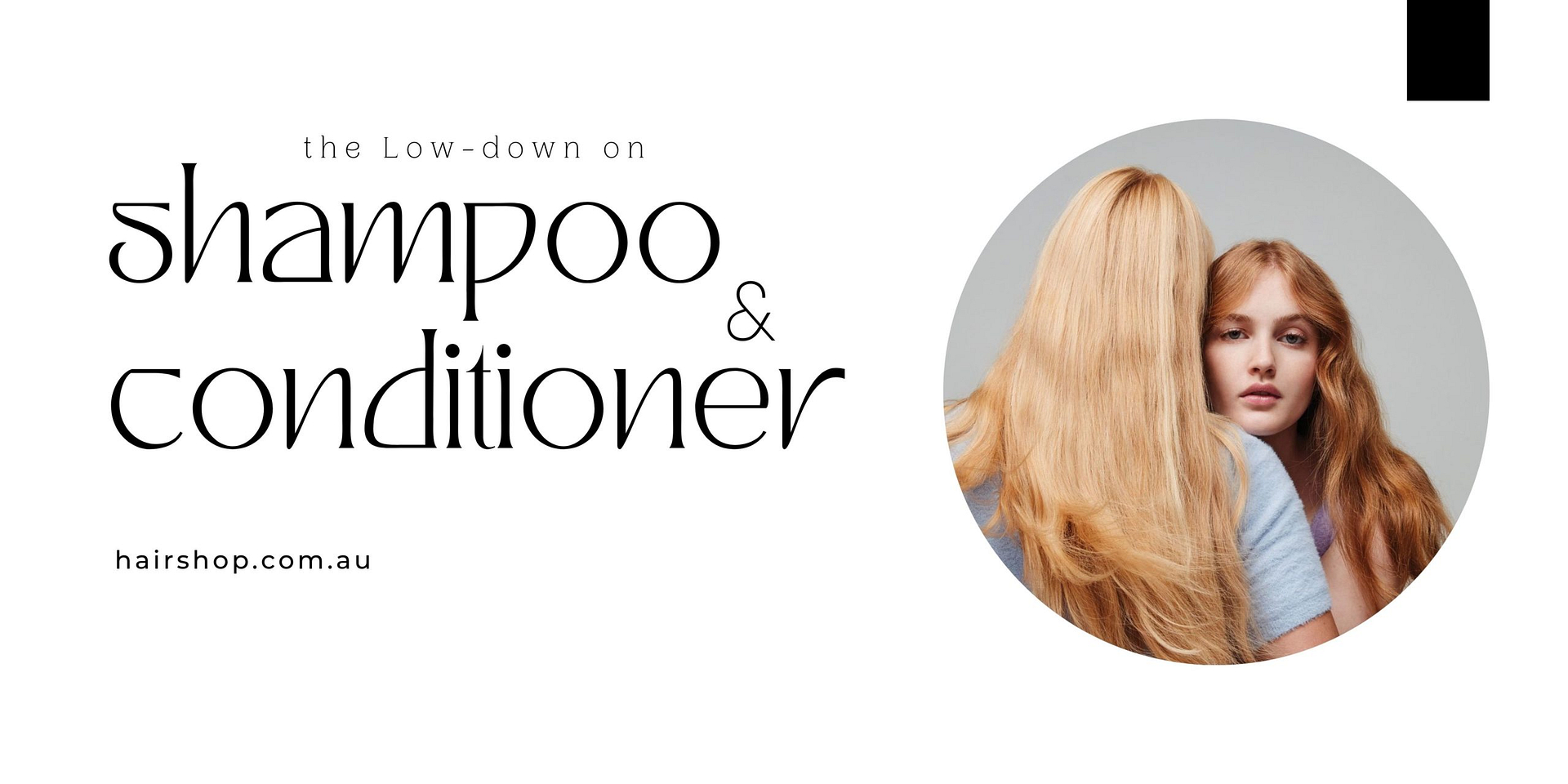 The Low-down on Shampoo & Conditioner by Hairshop